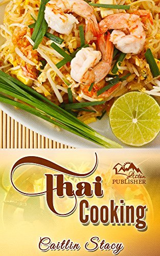 Thai Cooking: Cook Easy And Healthy Thai Food At Home With Mouth ...