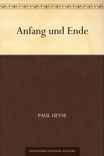 Anfang und Ende (German Edition) by Paul Heyse | Goodreads
