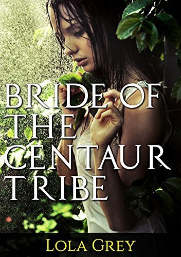 The Centaur Bride (Monster Erotica) by Lola Grey | Goodreads