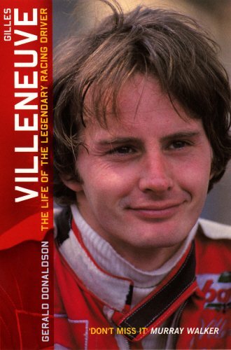 Gilles Villeneuve: The Life of the Legendary Racing Driver by Gerald ...