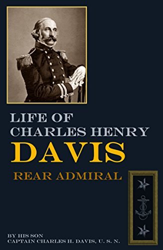 Life of Charles Henry Davis: Rear Admiral by Charles Henry Davis ...