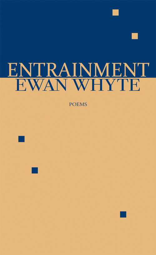 Entrainment: Poems by Ewan Whyte | Goodreads