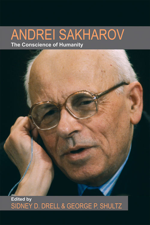 Andrei Sakharov: The Conscience of Humanity by Sidney D. Drell | Goodreads