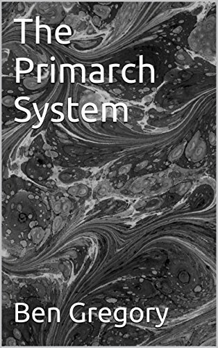The Primarch System by Ben Gregory | Goodreads