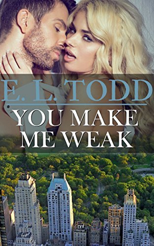 You Make Me Weak (Forever and Ever, #13) by E.L. Todd | Goodreads