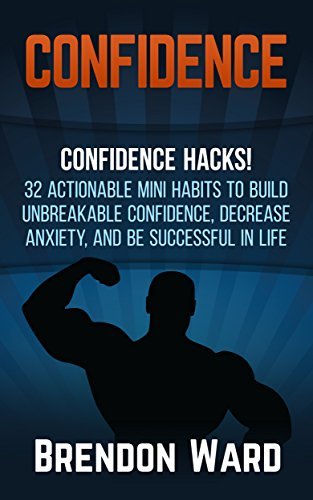 Confidence: Confidence Hacks! 32 Actionable Mini Habits to Build ...