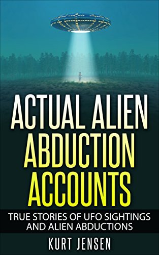 Actual Alien Abduction Accounts: True Stories of UFO Sightings and ...
