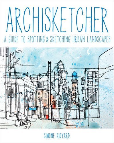 Archisketcher: A Guide to Spotting & Sketching Urban Landscapes by ...