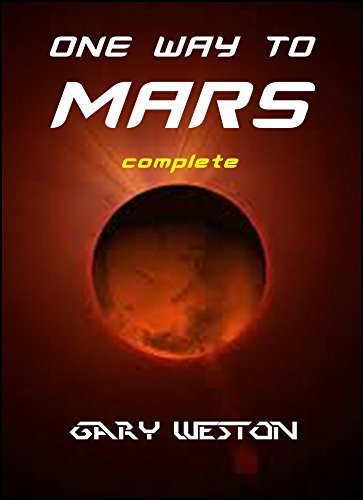 One Way To Mars : Complete by Gary Weston | Goodreads