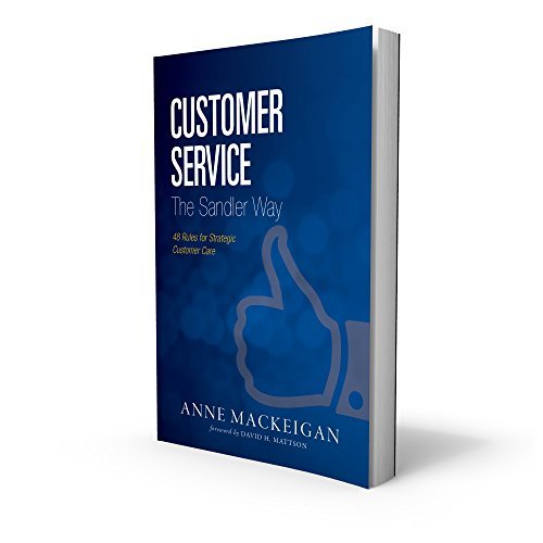 Customer Service the Sandler Way: 48 Rules for Strategic Customer Care ...