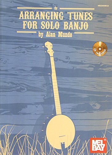 Arranging Tunes for Solo Banjo (Book/CD Set) by Alan Munde | Goodreads