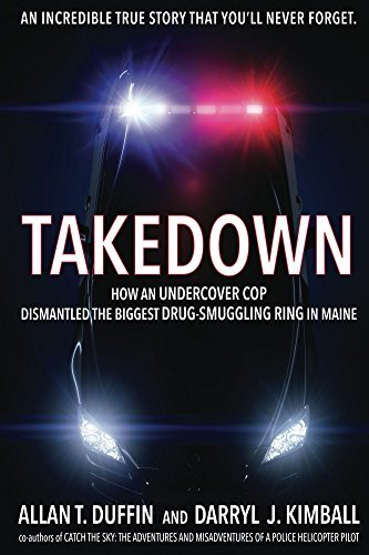 Takedown: How an Undercover Cop Dismantled the Biggest Drug-Smuggling ...