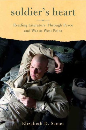 Soldier's Heart: Reading Literature Through Peace and War at West Point ...