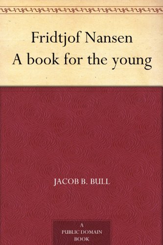 Fridtjof Nansen A book for the young by Jacob B. Bull | Goodreads