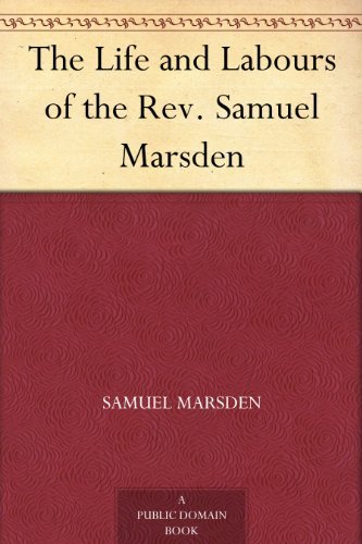 The Life and Labours of the Rev. Samuel Marsden by Samuel Marsden ...