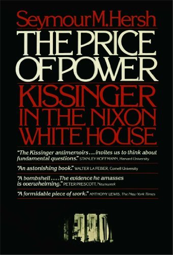 The Price of Power: Kissinger in the Nixon White House by Seymour M ...