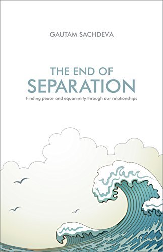 The End Of Separation: Finding Peace And Equanimity Through Our ...