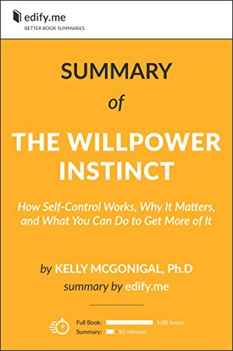Summary of 'The Willpower Instinct' by Kelly McGonigal Ph.D. by Edify ...