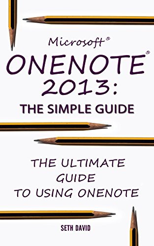 Microsoft OneNote 2013: The Simple Guide by Seth David | Goodreads