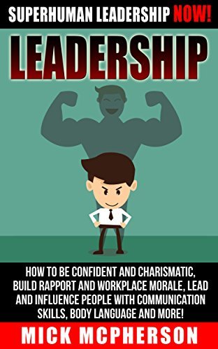 Leadership: Superhuman Leadership NOW! - How To Be Confident And ...