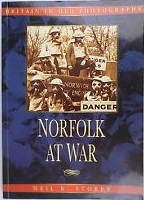 Norfolk at War (Britain in Old Photographs) by Neil R. Storey | Goodreads