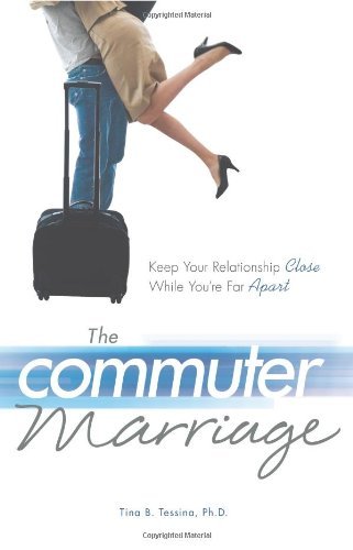 The Commuter Marriage: Keep Your Relationship Close While You're Far ...