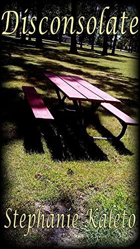 Disconsolate by Stephanie Kaleto | Goodreads