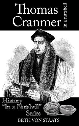 Thomas Cranmer: In a Nutshell by Beth von Staats | Goodreads