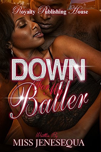 Down for My Baller by Miss Jenesequa | Goodreads