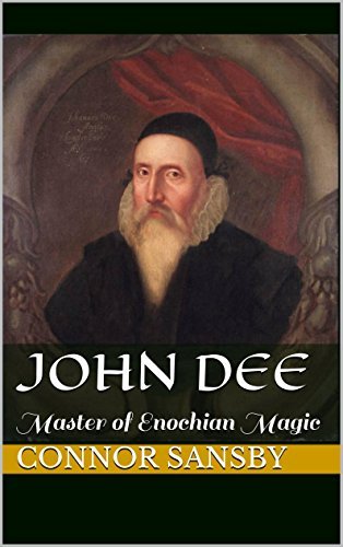 John Dee: Master of Enochian Magic by Connor Sansby | Goodreads