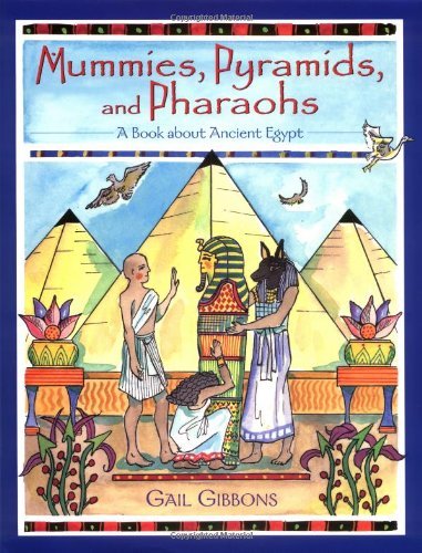 Mummies, Pyramids, and Pharaohs: A Book About Ancient Egypt by Gail ...