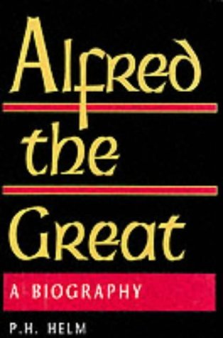 Alfred the Great by P.J. Helm | Goodreads