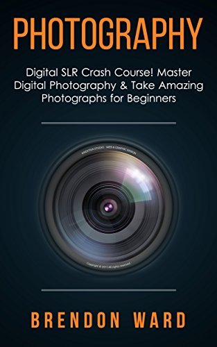 Photography: Digital SLR Crash Course! Master Digital Photography ...