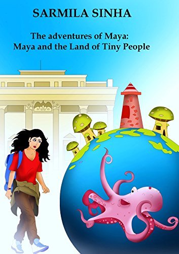 The adventures of Maya: Maya and the Land of Tiny People by Sarmila ...