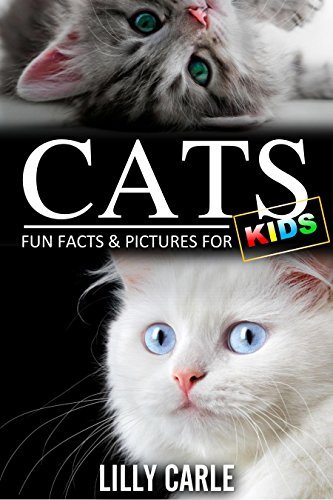 Cats: Fun Facts & Pictures For Kids by Lilly Carle | Goodreads