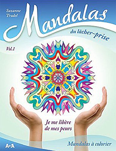 Mandalas du lâcher-prise - Vol 1 : je me libère de mes peurs by Suzanne ...