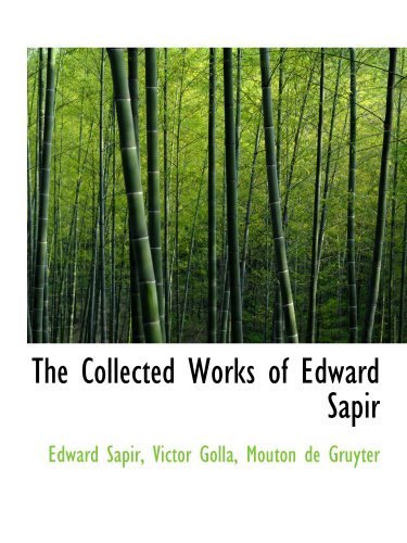The Collected Works of Edward Sapir by Edward Sapir | Goodreads