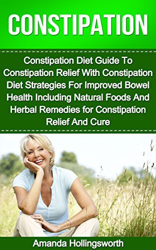 Constipation: Constipation Diet Guide To Constipation Relief With ...