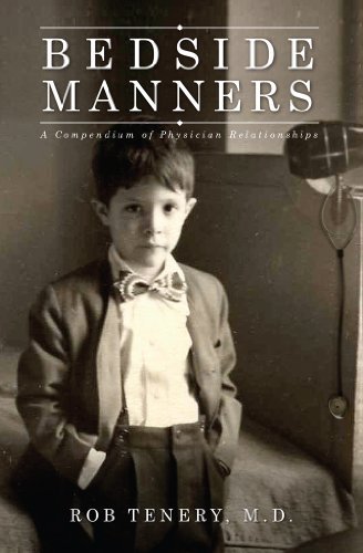 Bedside Manners: A Compendium of Physician Relationships by Rob Tenery ...
