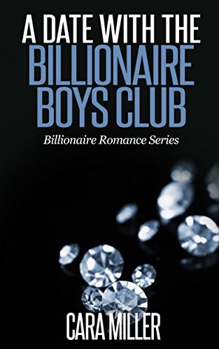 A Date with the Billionaire Boys Club by Cara Miller | Goodreads