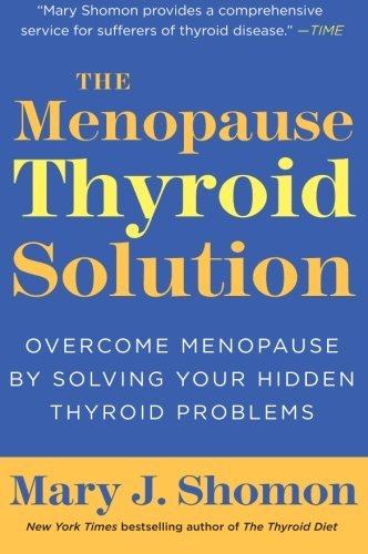 The Menopause Thyroid Solution: Overcome Menopause by Solving Your ...