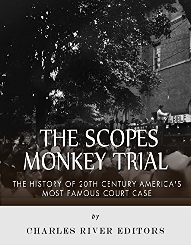 The Scopes Monkey Trial: The History of 20th Century America’s Most ...