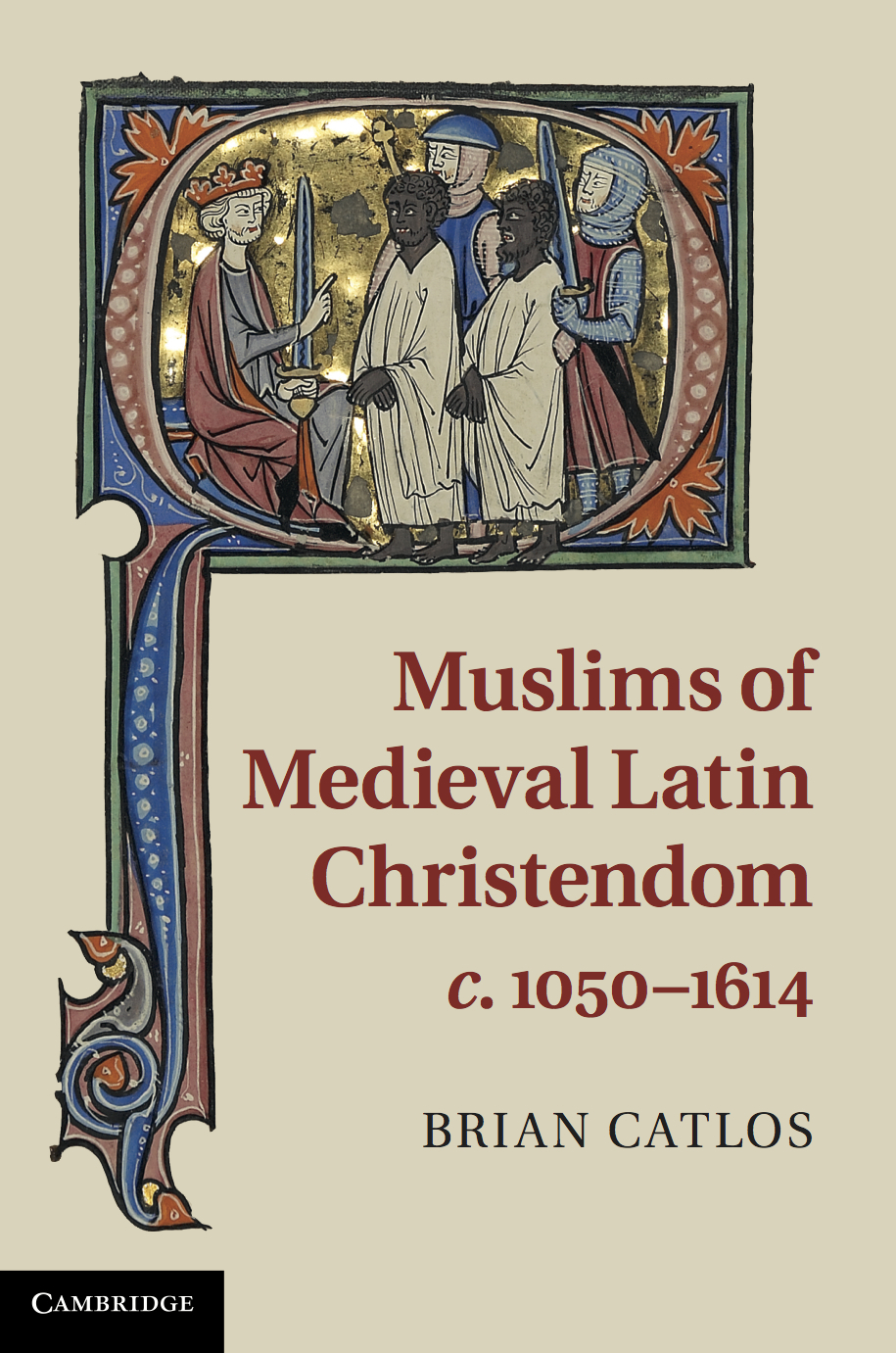 Muslims of Medieval Latin Christendom c. 1050–1614 (Cambridge Medieval ...