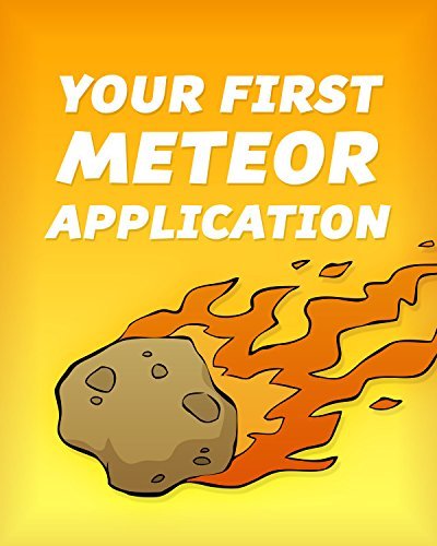 Your First Meteor Application: A Complete Beginner's Guide to the ...