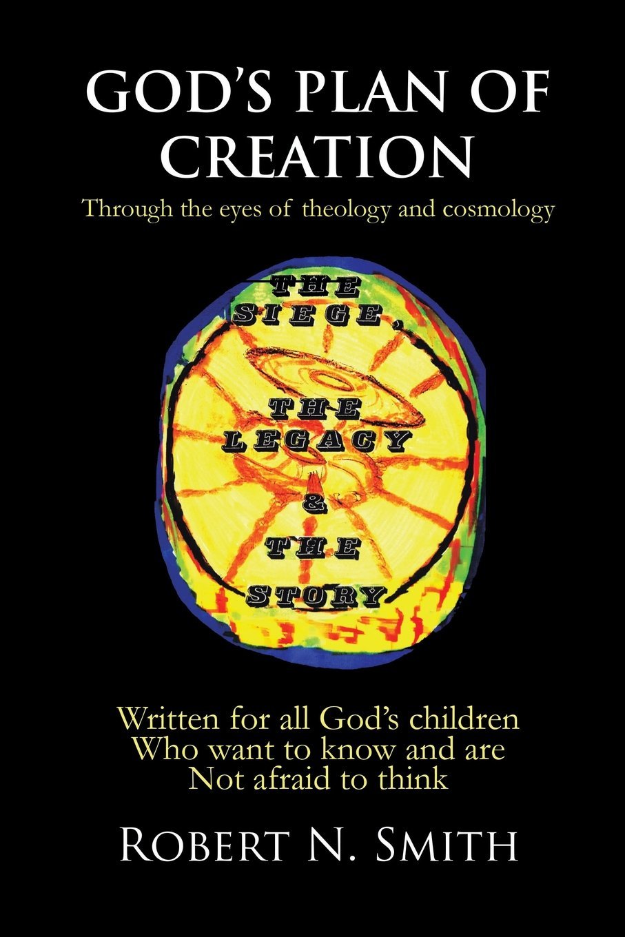 God’s Plan of Creation: Written for All God’s Children Who Want to Know ...