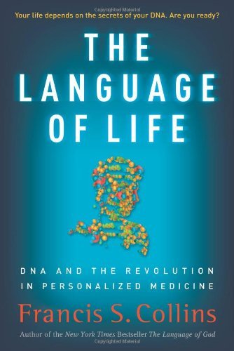 The Language of Life: DNA and the Revolution in Personalized Medicine ...