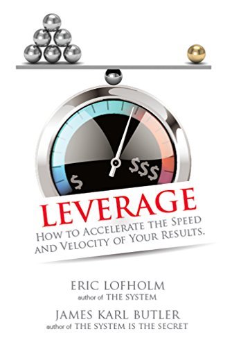 Leverage: How to Accelerate the Speed and Velocity of Your Results by ...