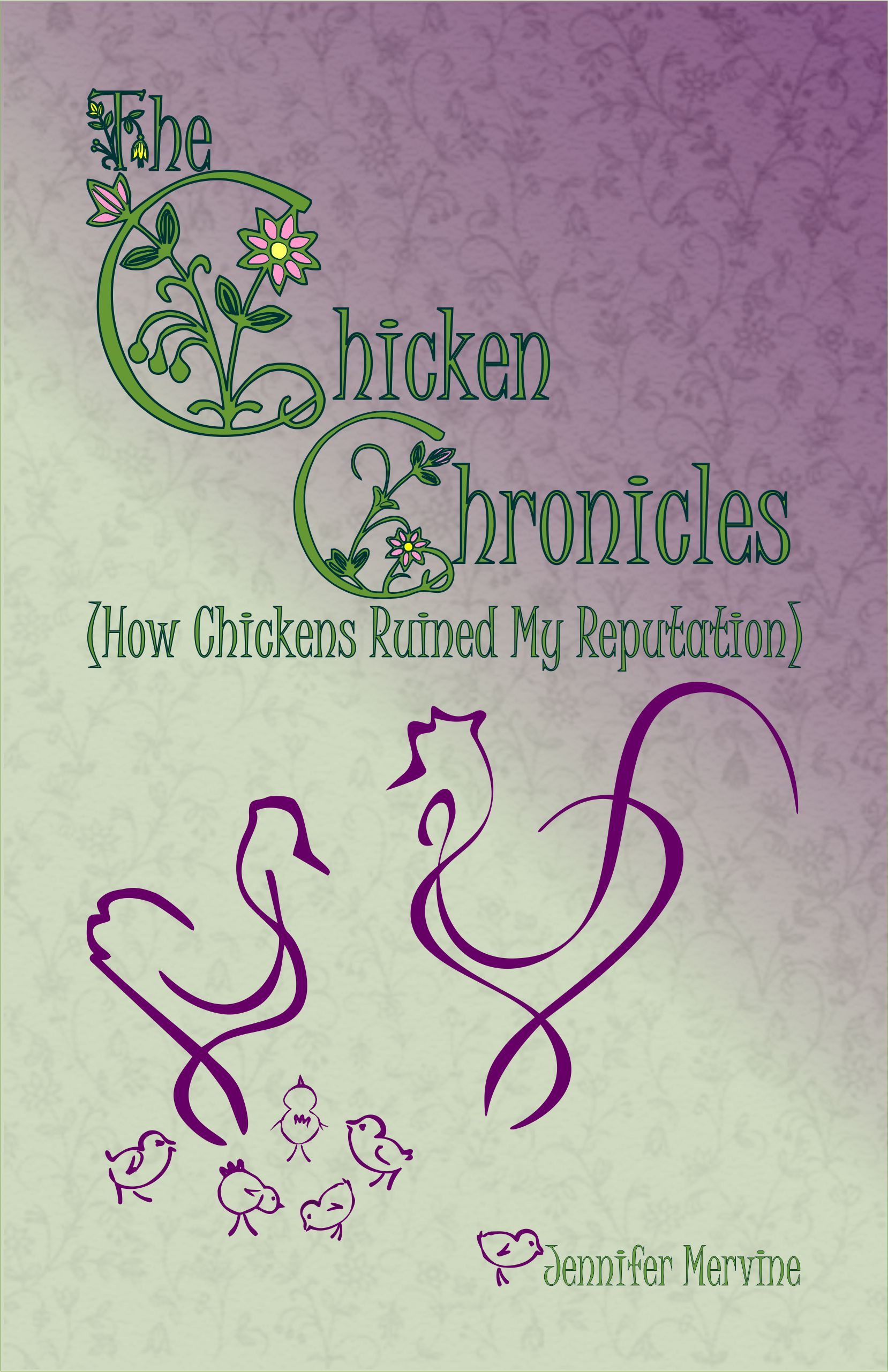 The Chicken Chronicles: How Chickens Ruined My Reputation by Jennifer ...