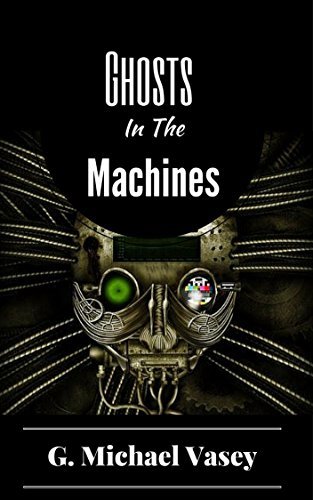 Ghosts In The Machines: Scary true stories of the paranormal. by G ...