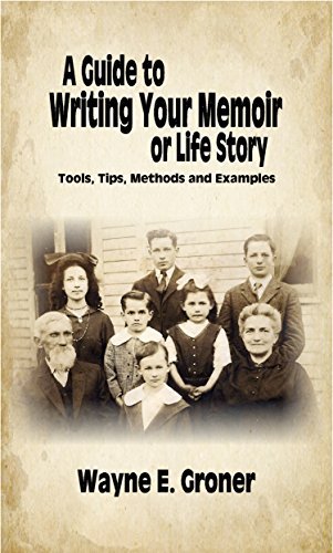 A Guide to Writing Your Memoir or Life Story: Tools, Tips, Methods, and ...